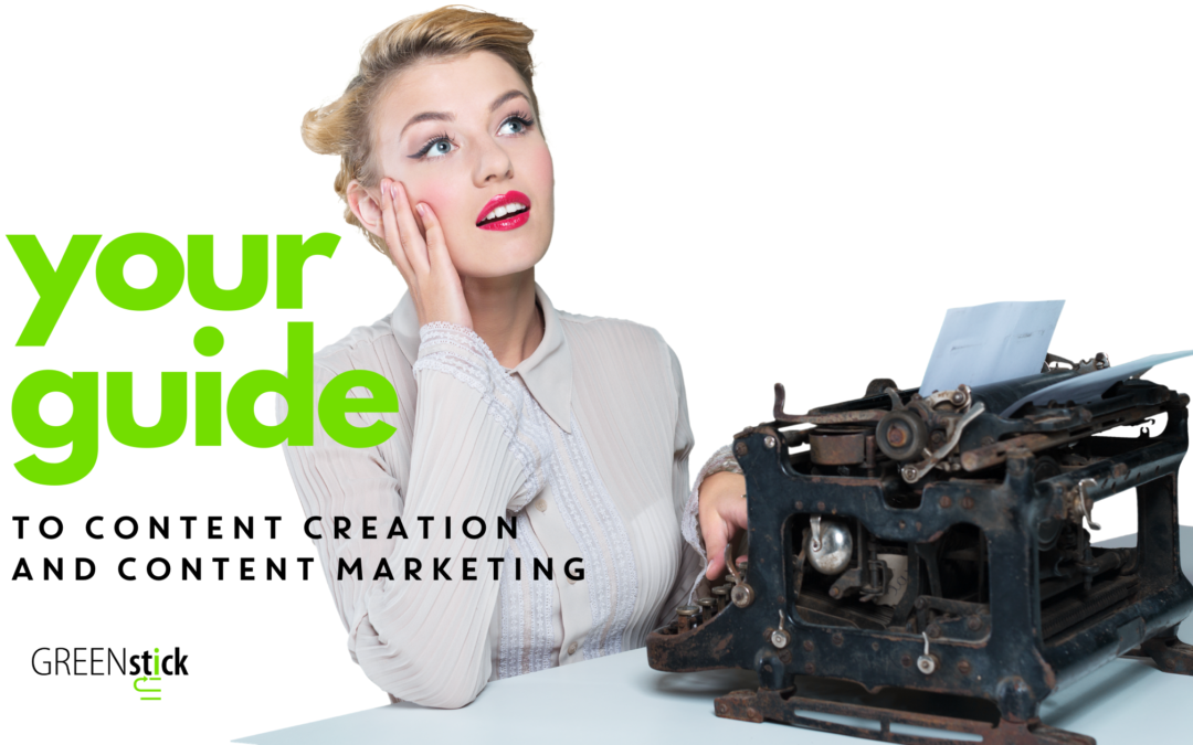 Your Guide To Content Creation and Content Marketing - GREENstick ...